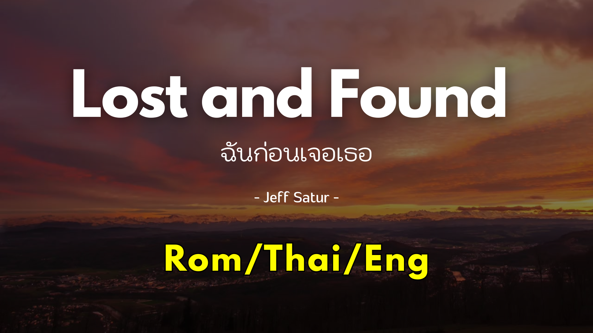 Jeff Satur - Lost and Found (ฉันก่อนเจอเธอ) Lyrics Rom/Thai/Eng - Liketoshare